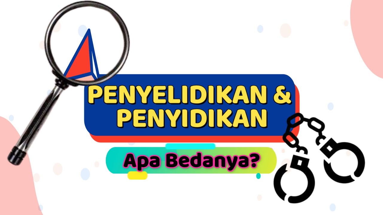 Penyelidikan dan Penyidikan Tindak Pidana Menurut KUHAP | LOGIKAHUKUM.COM